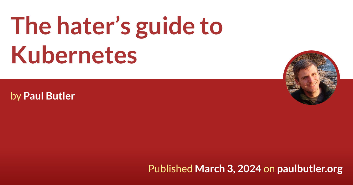 Paul Butler – The hater’s guide to Kubernetes